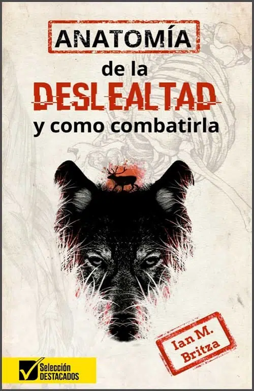 Anatomía de la deslealtad y como combatirla: Ian Britza - LibroPasion.com
