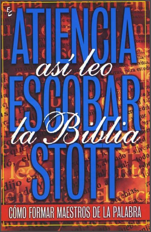 Así leo la Biblia: Jorge Atiencia, Samuel Escobar, John Stott ...