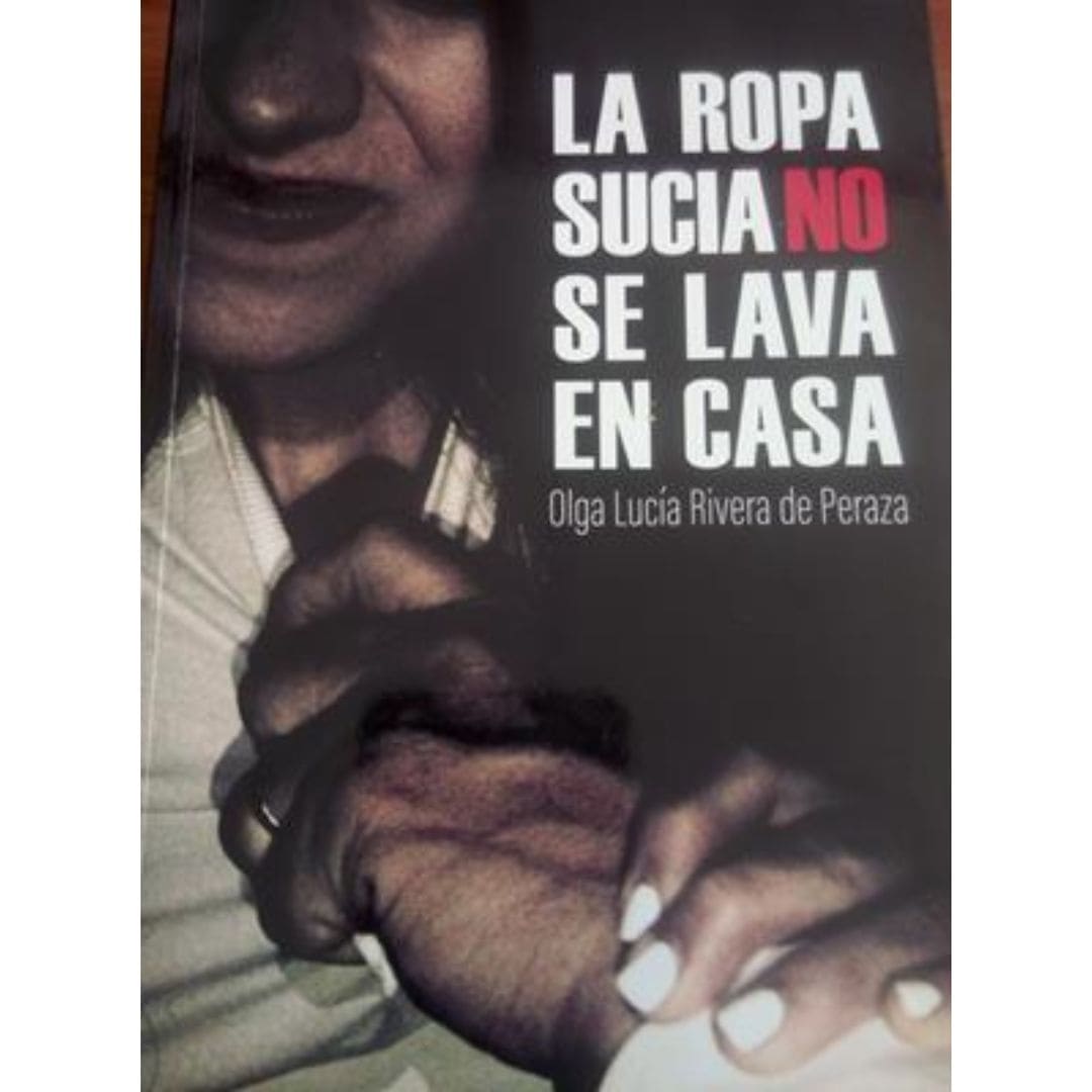 La ropa sucia no se lava en casa: Olga Lucia Rivera de Peraza ...